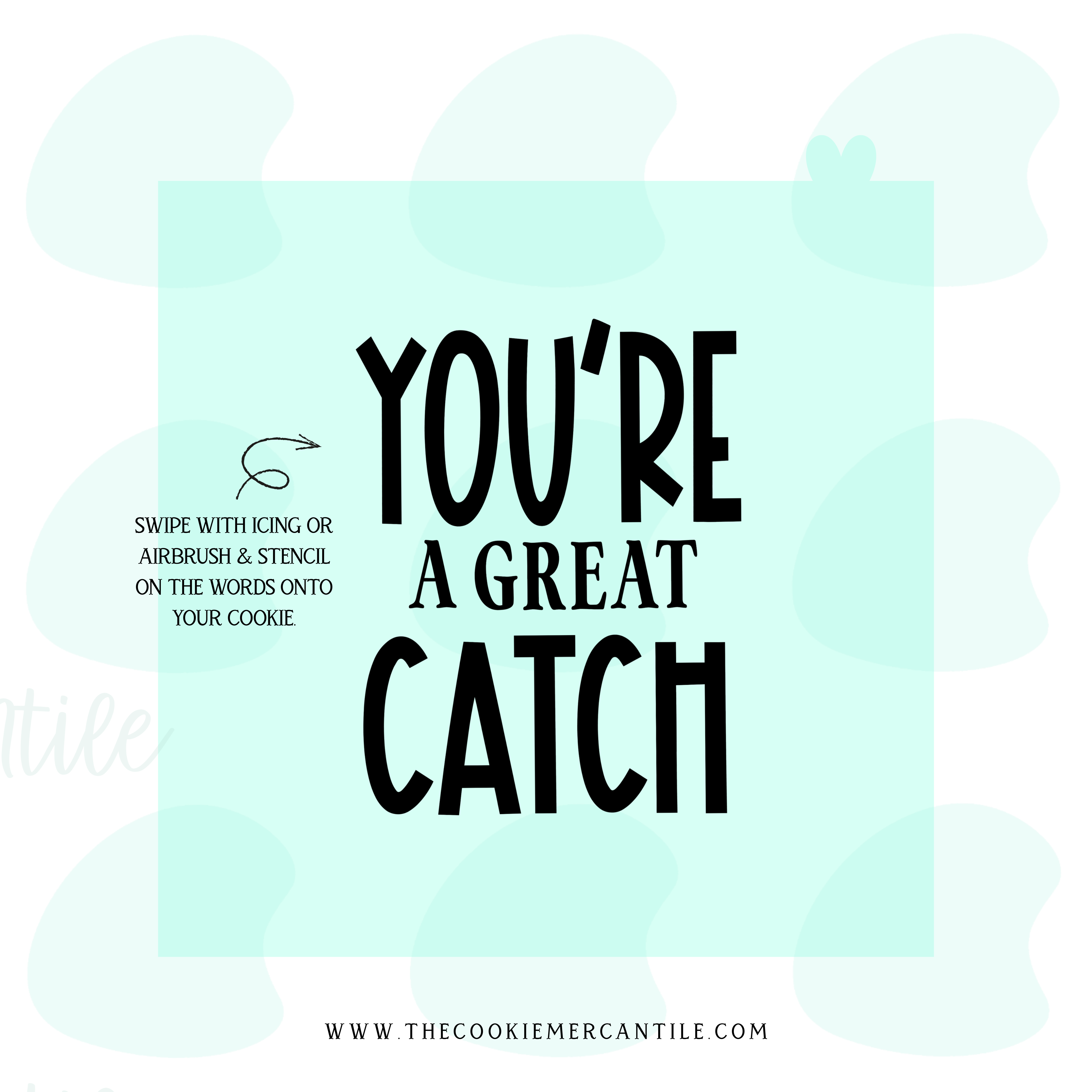 YOU'RE A Great CATCH 2026- STENCIL – The Cookie Mercantile
