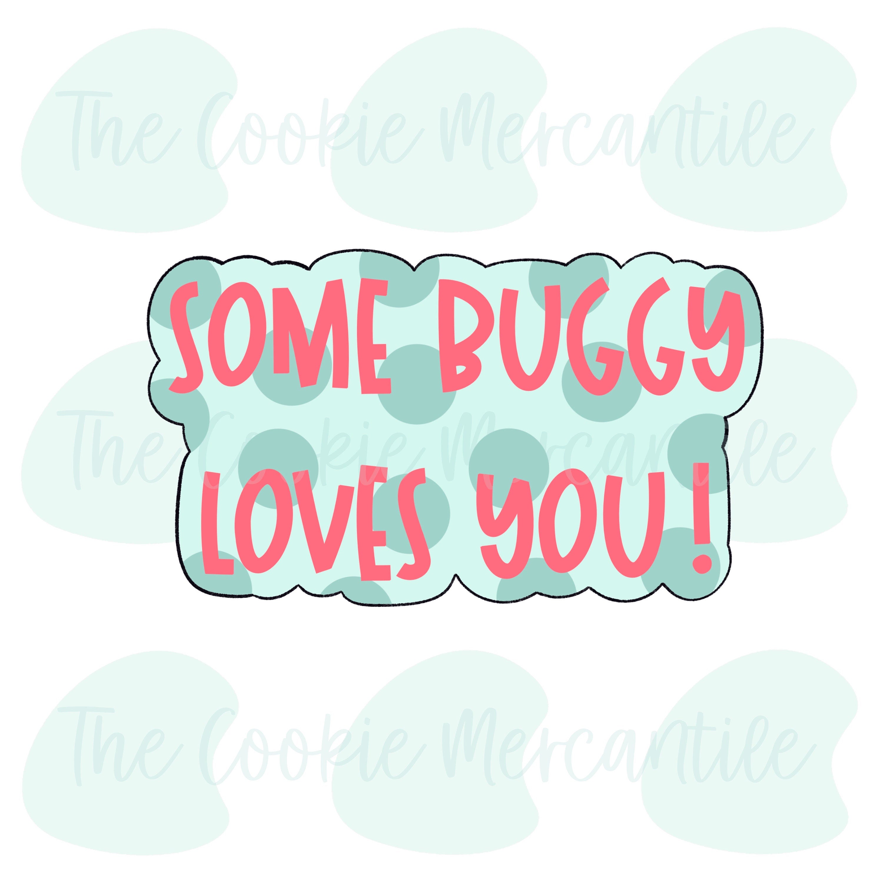 Some Buggy Loves You Word Plaque - Cookie Cutter – The Cookie Mercantile